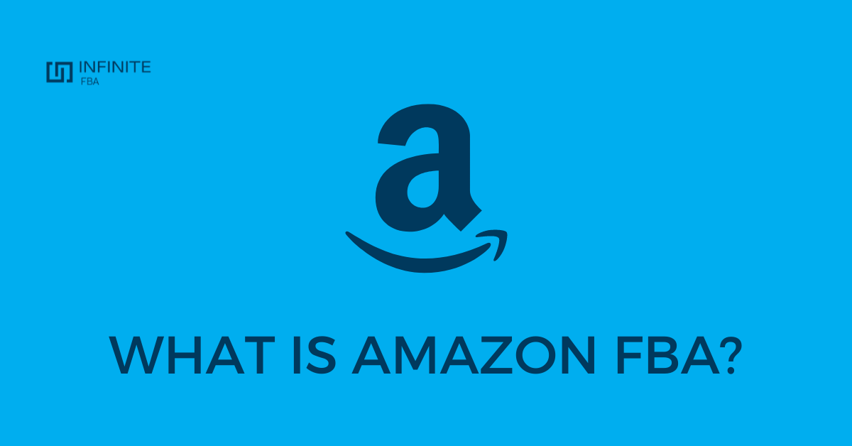 What Is Amazon FBA and How Does It Work? - Infinite FBA