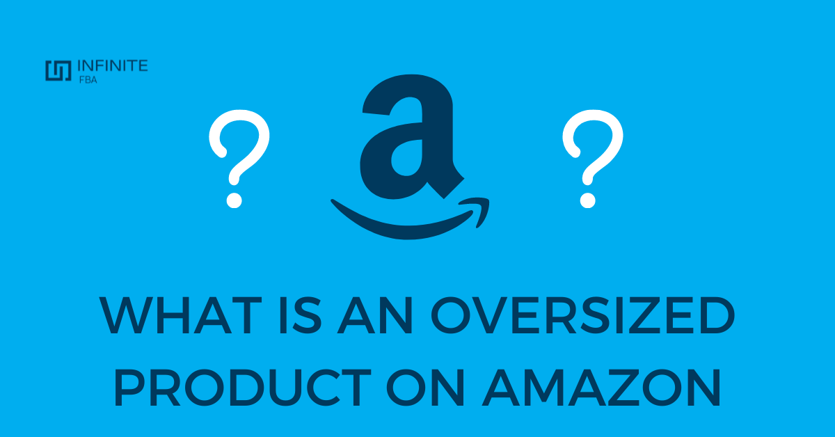 What Is An Oversized Product On Amazon FBA - Explained