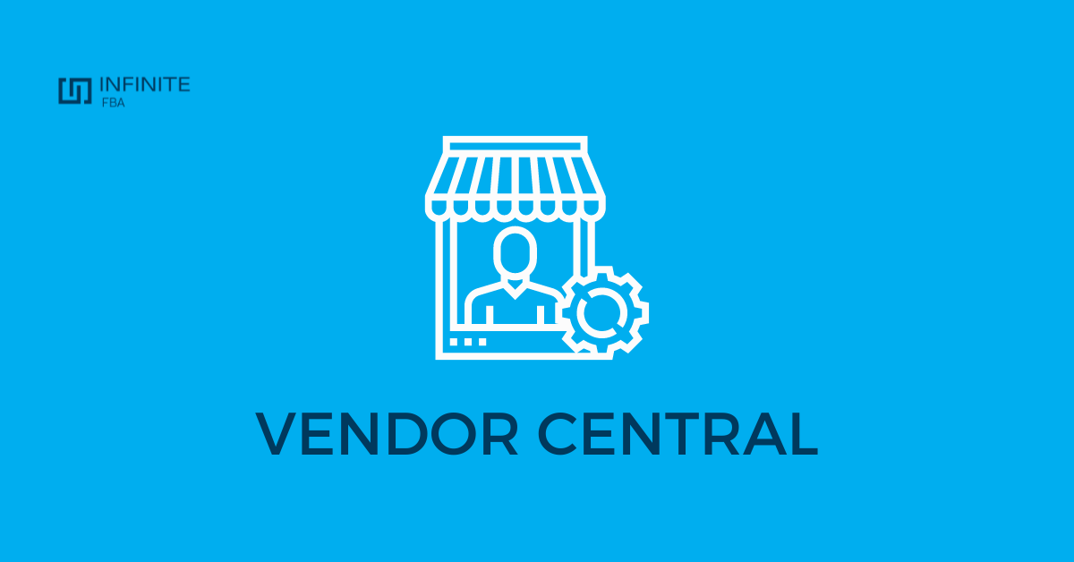 Amazon Vendor Central vs Seller Central - Infinite FBA